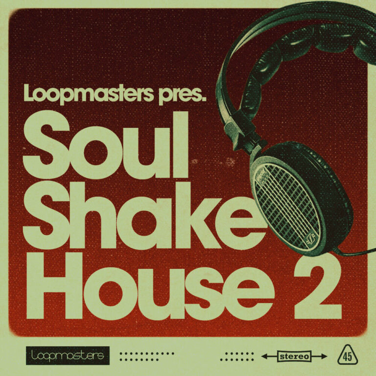 Soul Shake House 2 by Loopmasters | Houseサンプルパック - DTM プラグイン News